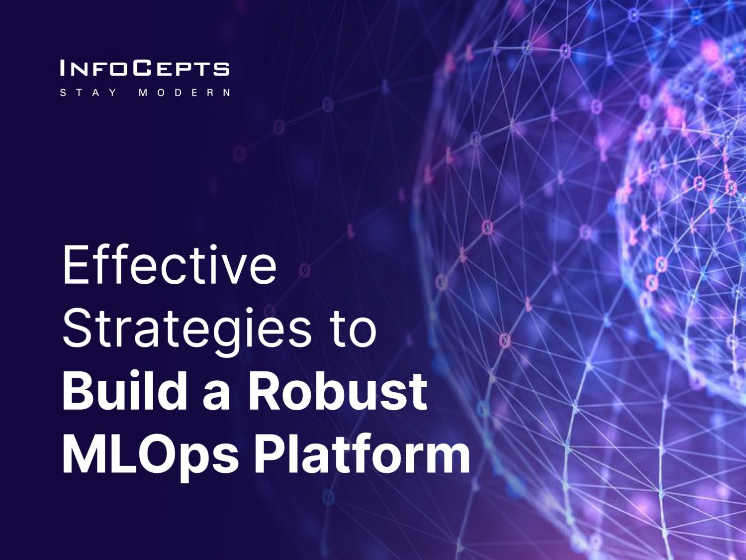 Effective Strategies to Build a Robust MLOps Platform - Infocepts Data & AI Effective Strategies to Build a Robust MLOps Platform - Infocepts Data & AI